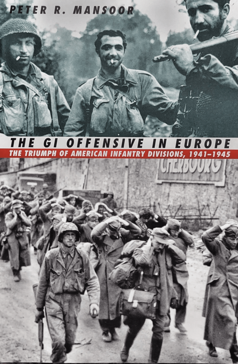 A Review of Peter R. Mansoor’s The GI Offensive in Europe: The Triumph ...